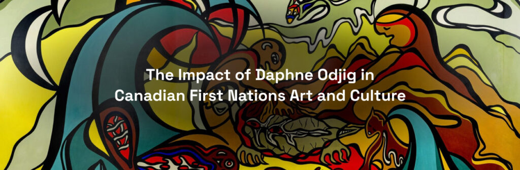 Impact of Daphne Odjig in Canadian First Nations Art & Culture